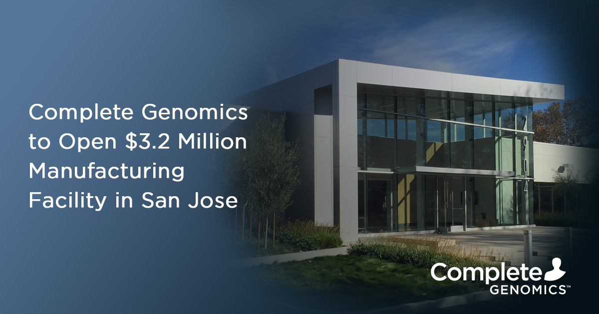 Complete Genomics opens $3.2 million manufacturing facility at its San ... Complete Genomics opens $3.2 million manufacturing facility at its San ...